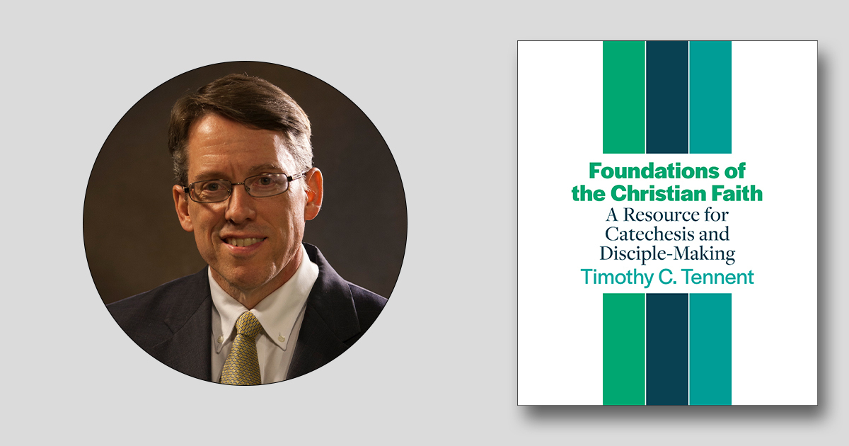 Dr. Timothy C. Tennent Publishes Foundations of the Christian Faith ...